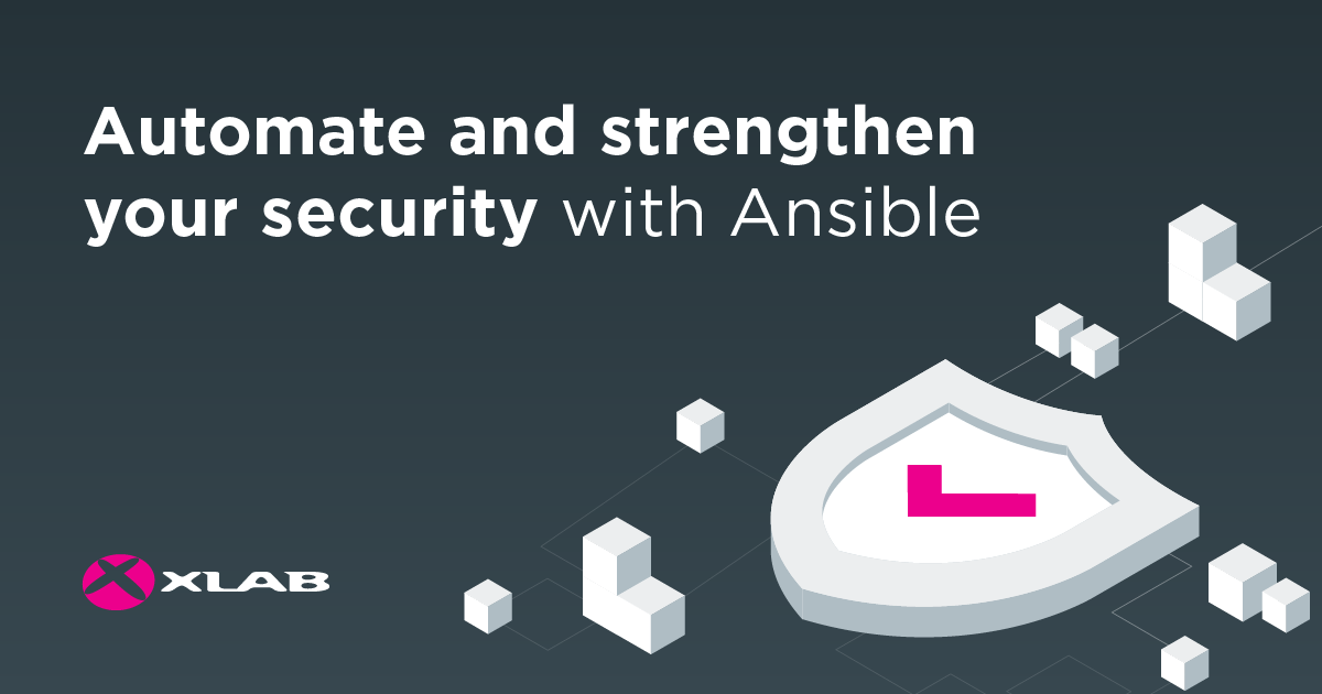 Automate and strengthen your security with Ansible | XLAB
